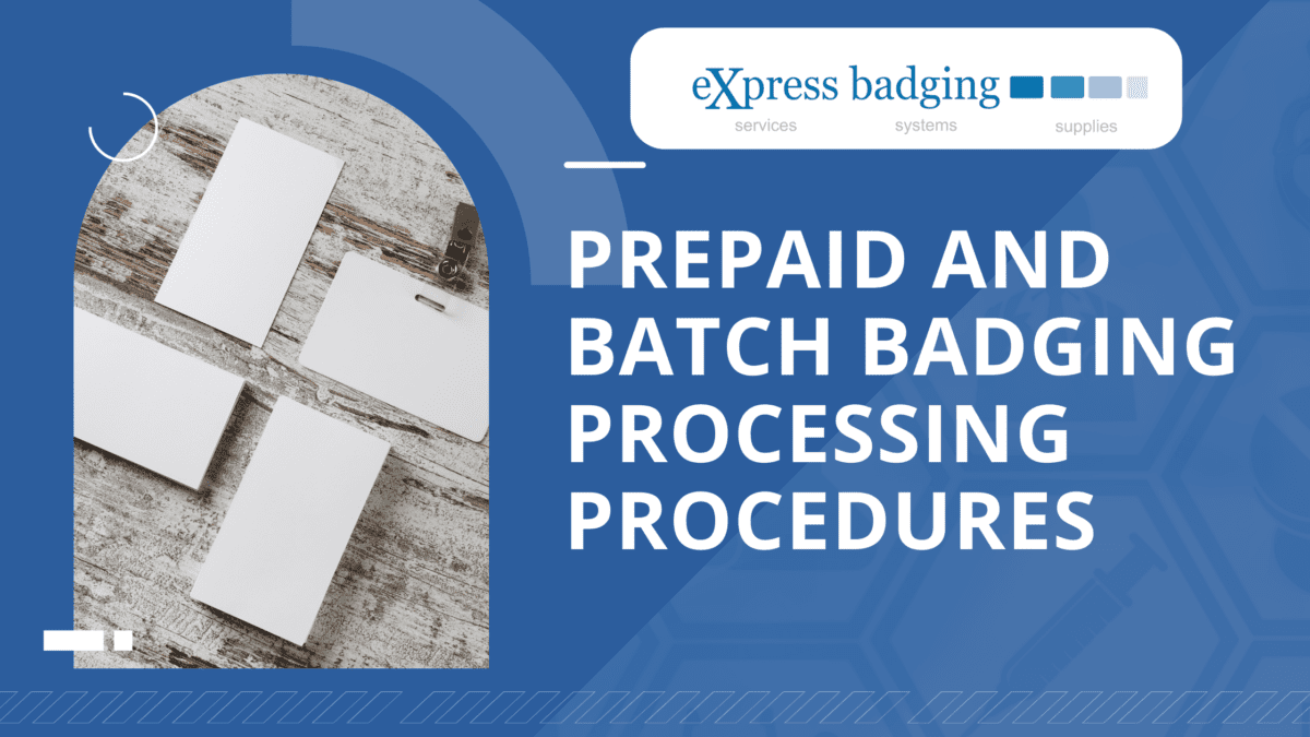 Prepaid and Batch Badging Processing Procedures - Express Badging Services